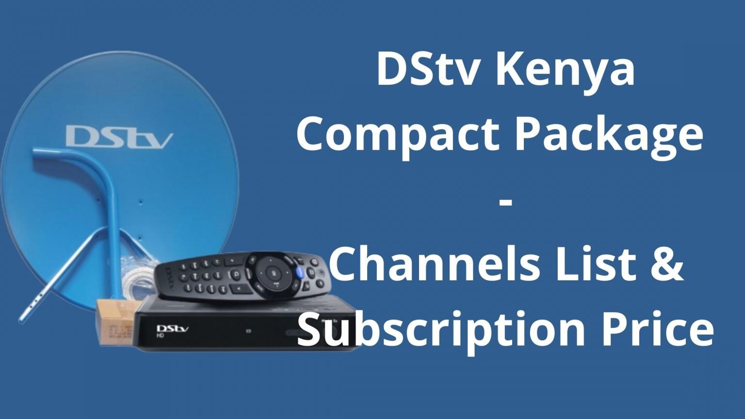 DStv Kenya Compact Package 2022 Channel List And Subscription Price dstv-kenya-compact-package-2022-channel-list-and-subscription-price