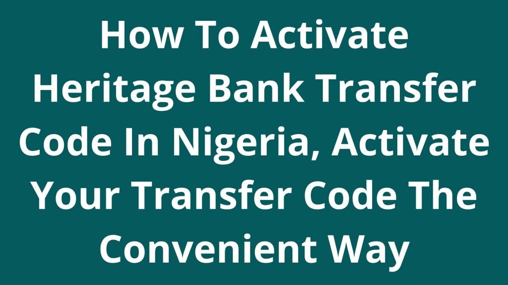 How To Activate Heritage Bank Transfer Code In Nigeria Activate Your How To Activate Heritage Bank Transfer Code In Nigeria Activate Your